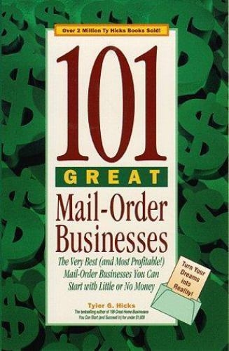 101 Great Mail-Order Businesses: The Very Best (and Most Profitable ...