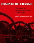ENGINES OF CHANGE: THE AMERICAN INDUSTRIAL REVOLUTION By Brooke Hindle ...