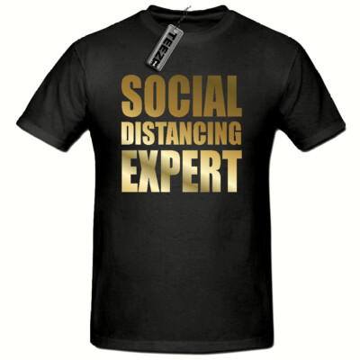 Social Distancing Expert t shirt,Novelty Unisex t shirt, (Gold Slogan ...