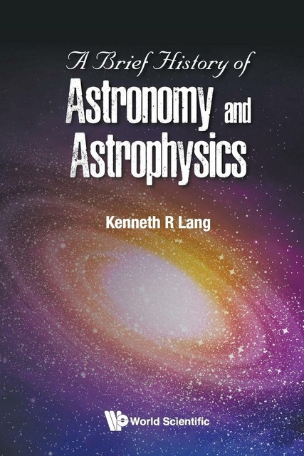 A Brief History of Astronomy And Astrophysics von Kenneth R Lang (2018 ...