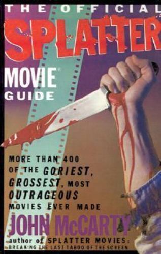 Official Splatter Movie Guide by John McCarty (1989, Trade Paperback ...