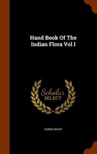 Hand Book of the Indian Flora Vol I by Heber Drury (2015, Hardcover ...