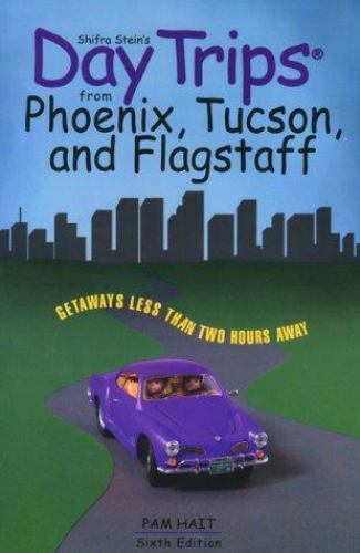 Day Trips from Phoenix, Tucson, and Flagstaff by Pam Hait (2000, Trade ...