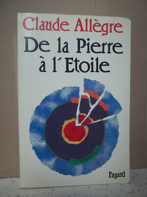 Claude Allègre. DE LA PIERRE À L'ÉTOILE. Histoire Naturelle. Sciences ...