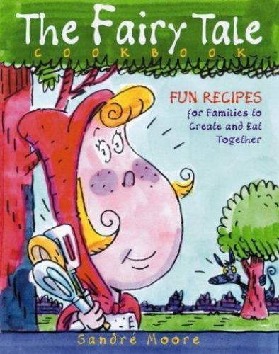 Fairy Tale Cookbook : Fun Recipes for Families to Create and Eat ...