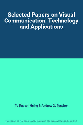 Selected Papers on Visual Communication: Technology and Applications To ...