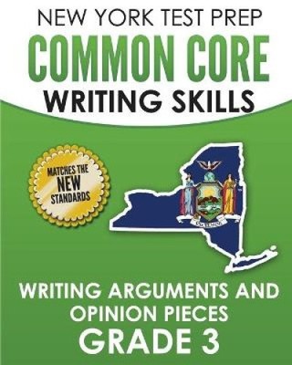 NEW YORK TEST PREP Common Core Writing Skills Writing Arguments and ...