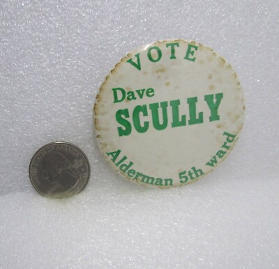 Vote Dave Scully Alderman 5th Ward Button Pin | eBay