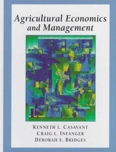 Agricultural Economics and Management by Kenneth L. Casavant, Craig L ...