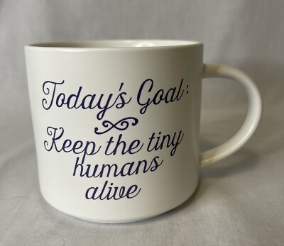 Threshold “Today’s Goal-Keep The Tiny Humans Alive” Statement Coffee ...