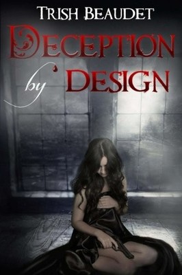 DECEPTION BY DESIGN By Trish Beaudet *Excellent Condition ...