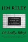 OH REALLY, RILEY: THE COMPLETE STORY OF RILEY'S TRICK SHOP By Jim Riley ...