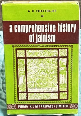 Asim Kumar Chatterjee / COMPREHENSIVE HISTORY OF JAINISM VOLUME II 1000 ...