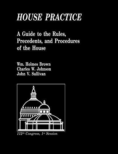 House Practice : A Guide to the Rules, Precedents, and Procedures of ...