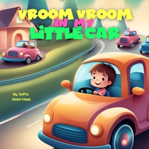 Vroom Vroom In My Little Car by Abdul-Haqq [Paperback] 9781738355815 ...