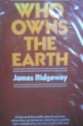 WHO OWNS THE EARTH By James Ridgeway - Hardcover *Excellent Condition ...
