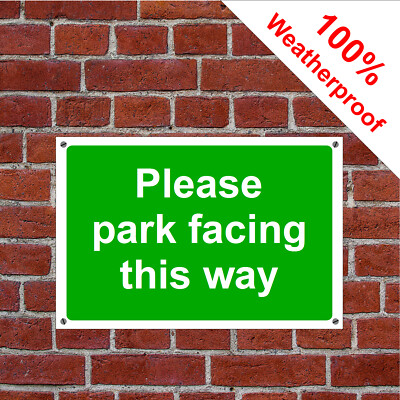 Please park facing this way sign 3509 Custom made Waterproof Solvent ...