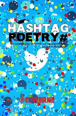 The Hashtag Poetry: The Hidden Poetry of Twitter, Cut-Up, Painted and ...