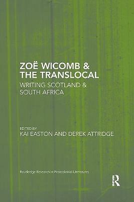 Zoe Wicomb & the Translocal: Writing Scotland & South Africa by Kai ...