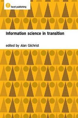 Information Science in Transition by Alan Gilchrist (Hardcover, 2009 ...