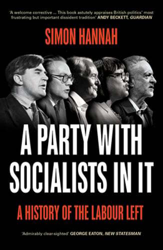A Party with Socialists in It: A History of the Labour Left by Simon ...