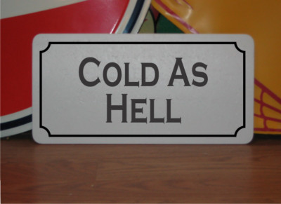 Cold as Hell Metal Sign | eBay