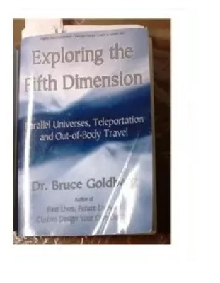 Exploring The Fifth Dimension Bruce Goldberg READ DESCRIPTION OFFERS ...