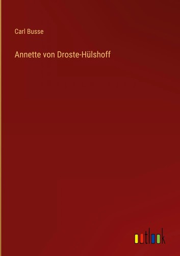 Carl Busse | Annette von Droste-Hülshoff | Buch | Deutsch (2022) | 212 ...