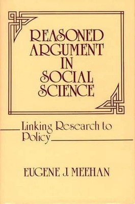 Reasoned Argument in Social Science: Linking Research to Policy by ...
