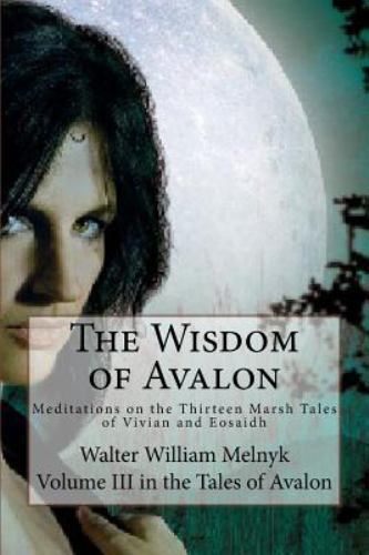 Wisdom of Avalon : Meditations on the Thirteen Marsh Tales by Walter ...