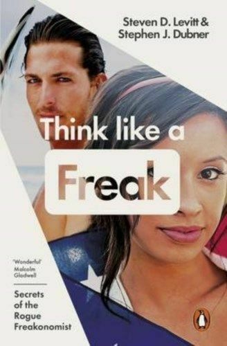 Think Like a Freak Secrets of The Rogue Economist Levitt Steven D ...