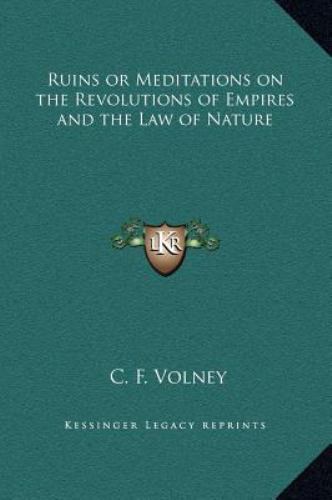 Ruins or Meditations on the Revolutions of Empires and the Law of ...