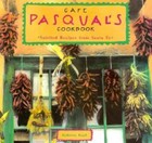 Cafe Pasqual's Cookbook: Spirited Recipes from Santa Fe - Paperback ...