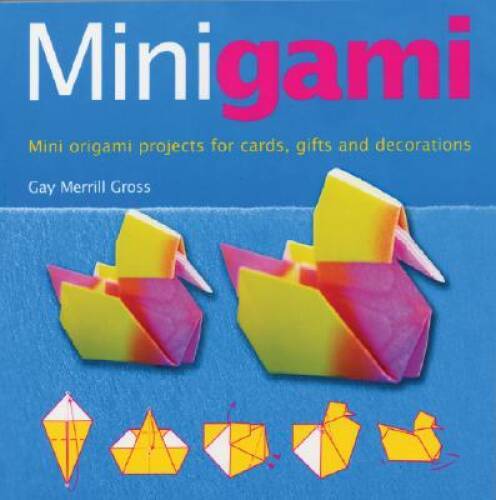 Minigami: Mini Origami Projects for Cards, Gifts and Decorations - GOOD ...