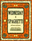 Wednesday Is Spaghetti and Macaroni and Fettucine and Pasta Salads and ...