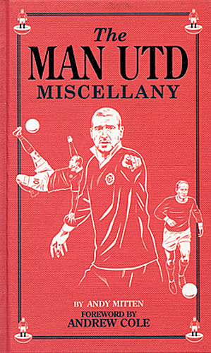 The Man Utd Miscellany - Red Devils Facts and Trivia - Manchester ...