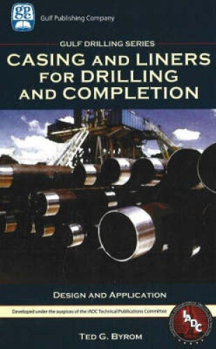 Casing and Liners for Drilling and Completion: Design and Application ...