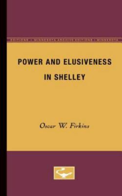 Power and Elusiveness in Shelley : Minnesota Archive Editions ...