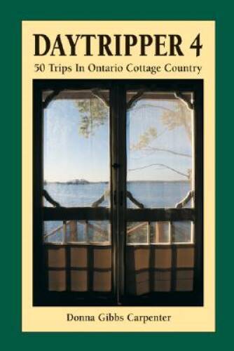 Daytripper 4: 50 Trips in Cottage Country - Paperback - VERY GOOD 9781550461619 | eBay
