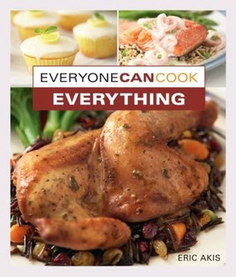 Everyone Can Cook Everything Hardcover Eric Akis 9781770501096| eBay
