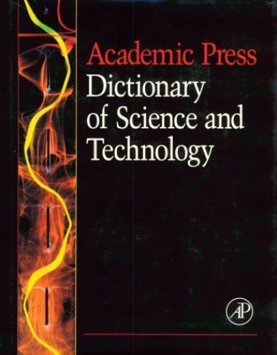 Academic Press Dictionary of Science and Technology by Christopher G ...