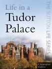 Life in a Tudor Palace (Sutton Life) - Paperback By Gidlow, Christopher ...