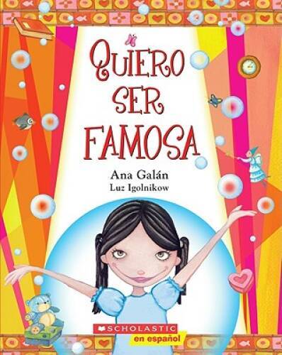 Quiero Ser Famosa: (Spanish language edition of I Want to Be Famous ...