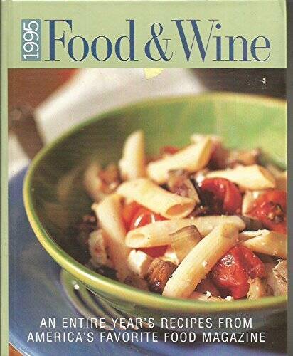 Food Wine 1995: An Entire Years Recipes From Americas Favorite Food M ...