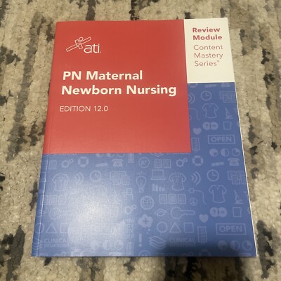 ATI PN Maternal Newborn Nursing (2023) EDITION 12.0 - Content Mastery ...