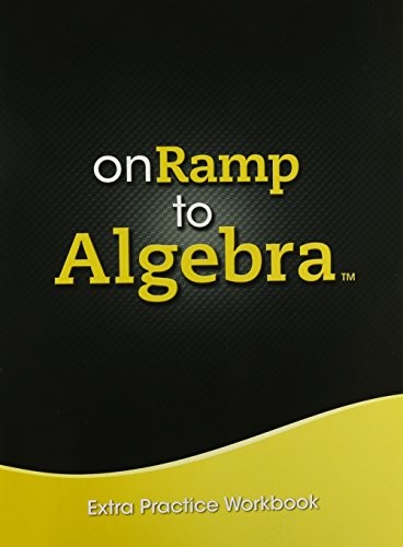 ONRAMP TO ALGEBRA 2013 EXTRA PRACTICE WORKBOOK GRADE 7/9 By Prentice ...