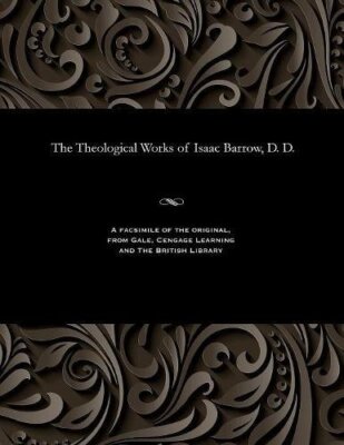 The Theological Works of Isaac Barrow, D. D. 9781535814829| eBay
