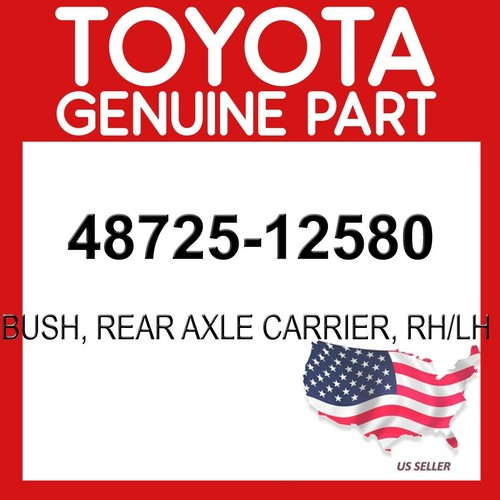 TOYOTA GENUINE OEM 48725-12580 BUSH, REAR AXLE CARRIER, RH or LH ...