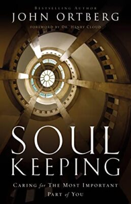 Soul Keeping HB: Caring For the Most Important Part ... by Ortberg John ...
