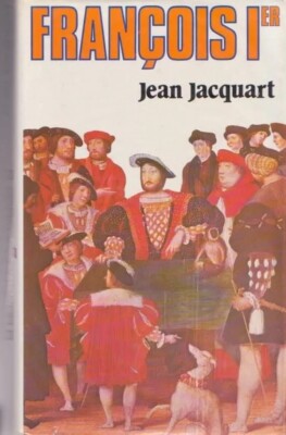 François 1er Ier Jean Jacquart biographie histoire Renaissance Roi ...